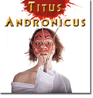 'Titus Andronicus' at Faction of Fools - DC Theater Arts